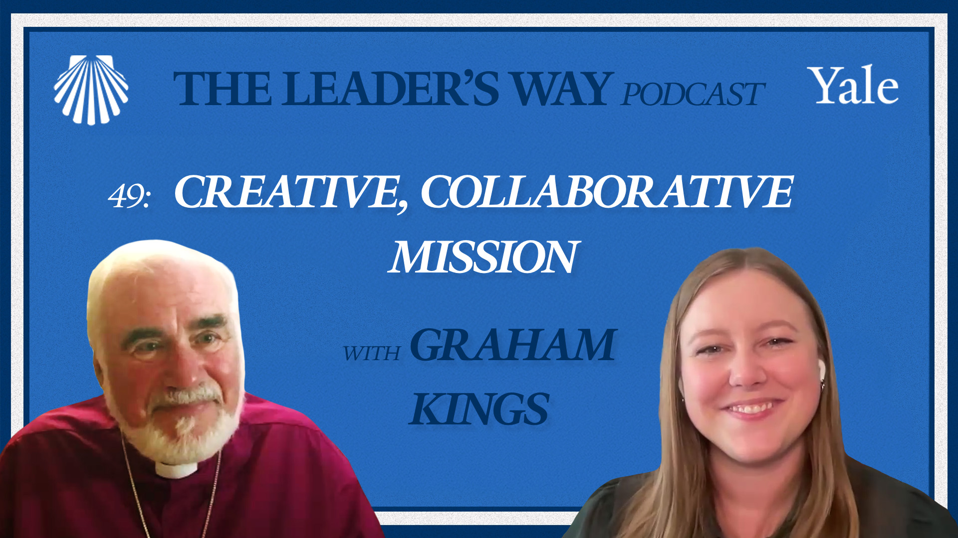 49: Creative, Collaborative Mission with Graham Kings | Berkeley Divinity School at Yale