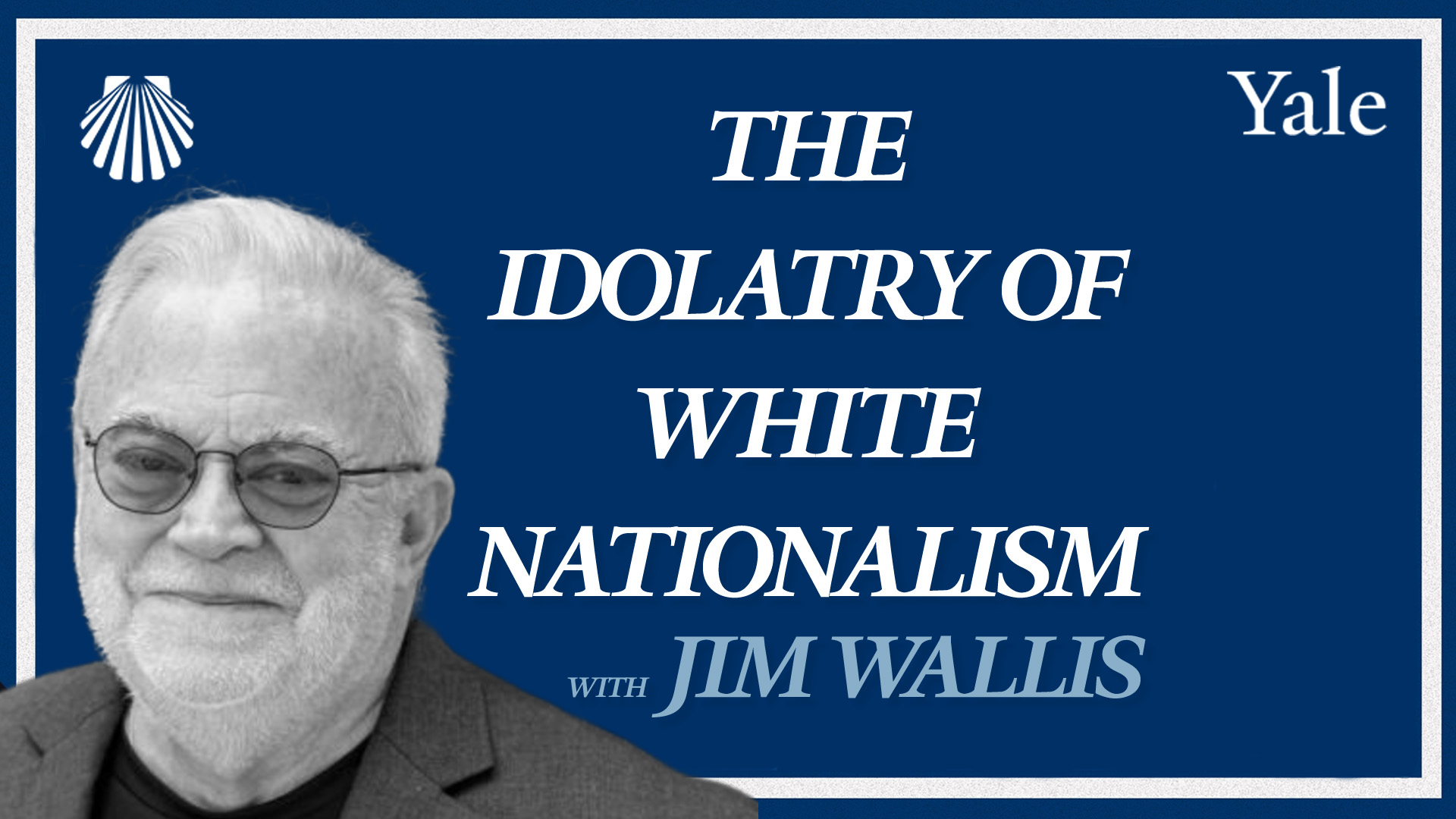 58: The Idolatry of White Nationalism with Jim Wallis | Berkeley ...